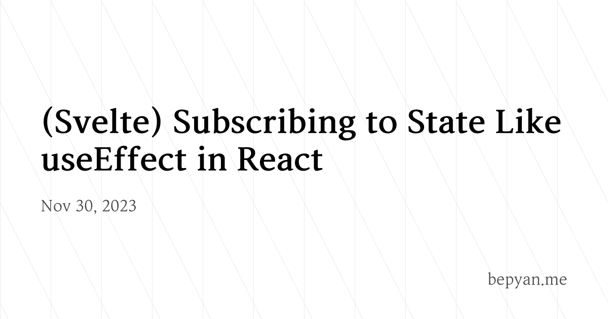 (Svelte) Subscribing to State Like useEffect in React