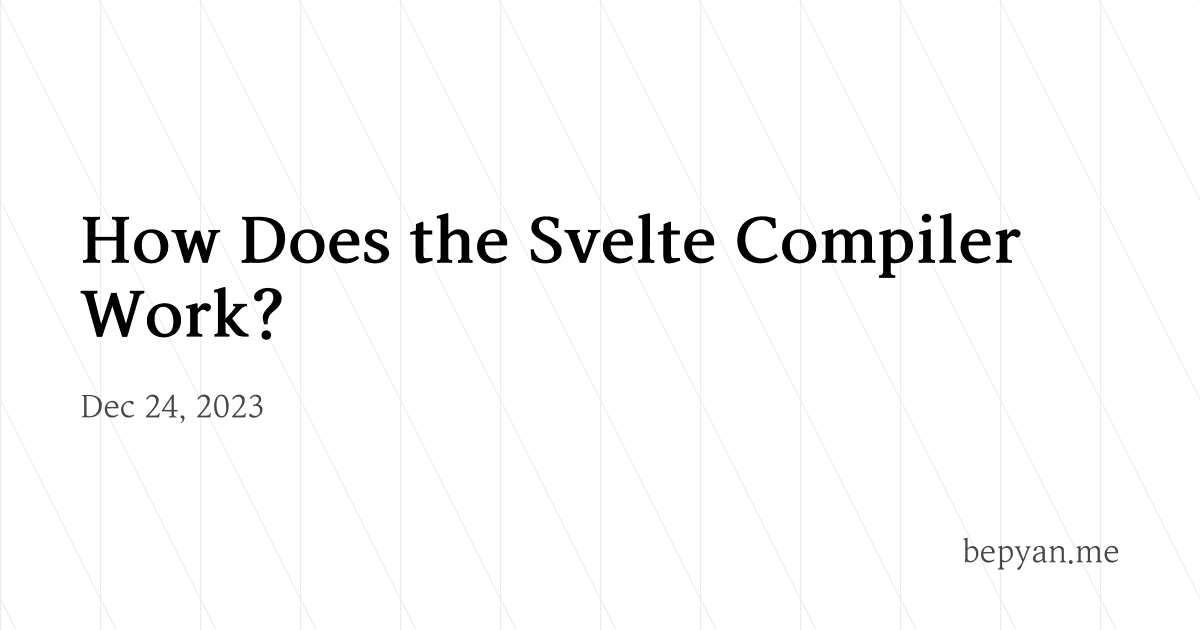 How Does the Svelte Compiler Work?